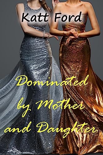 Dominated by Mother and Daughter (My Friend's Wedding Book 14) - Kindle ...
