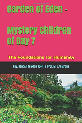 Garden of Eden - Mystery Children of Day 7: The Foundations for ...