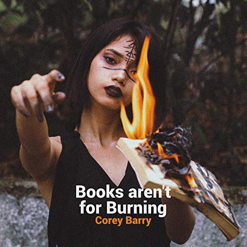 Books Aren't for Burning by Corey Barry on Amazon Music - Amazon.com