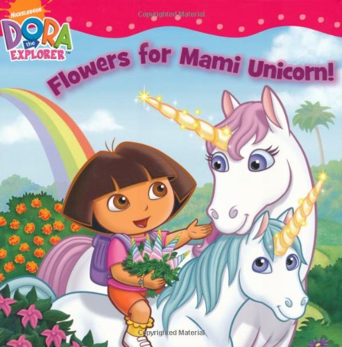 Flowers for Mami Unicorn (Dora the Explorer): Christine Ricci ...