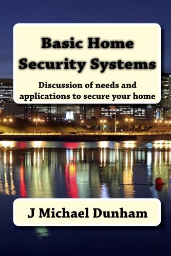 Basic Home Security Systems: Discussion of needs and applications to ...