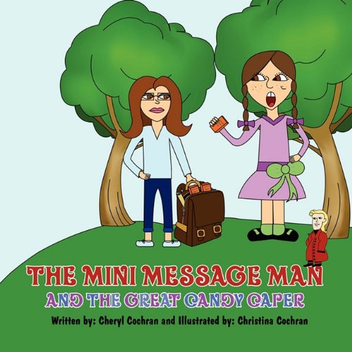 The Mini Message Man and the Great Candy Caper: Cochran, Cheryl ...