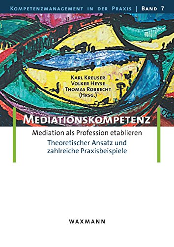 Mediationskompetenz. Mediation als Profession etablieren. Theoretischer ...