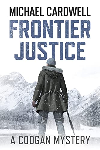 Frontier Justice: A Coogan Mystery - Kindle edition by Cardwell ...