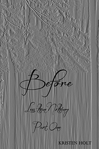Before (Less Than Nothing Book 1) - Kindle edition by Holt, Kristen ...