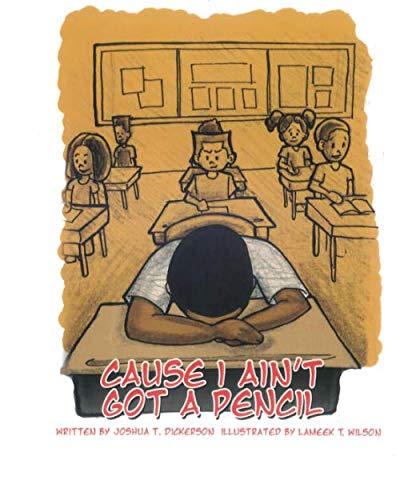 Cause I Ain't Got A Pencil: Dickerson, Joshua, Dickerson, Joshua T ...