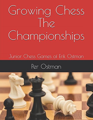 Growing Chess – The Championships: Junior Chess Games of Erik Ostman ...