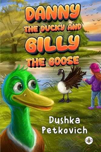 Danny the Ducky and Gilly the Goose : Petkovich, Dushka: Amazon.co.uk ...