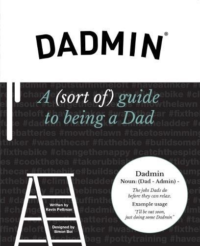 Dadmin - A (sort of) guide to being a Dad: Amazon.co.uk: Pettman, Kevin ...