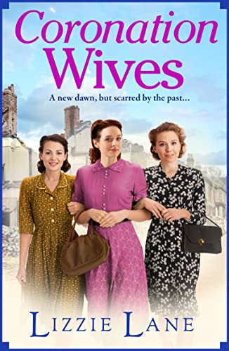 Coronation Wives: A heartbreaking historical saga from bestseller Lizzie Lane (Wives and Lovers ...