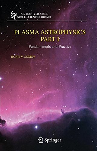 Plasma Astrophysics, Part I: Fundamentals and Practice (Astrophysics and Space Science Library ...