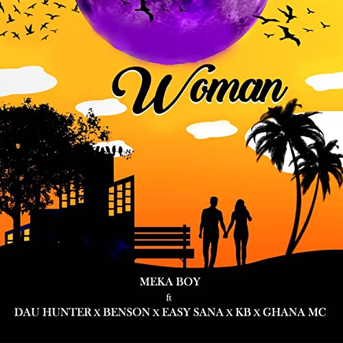 Play Woman by Meka Boy feat. Ghana Mc, KB, Benson , Dau Hunter & Easy ...