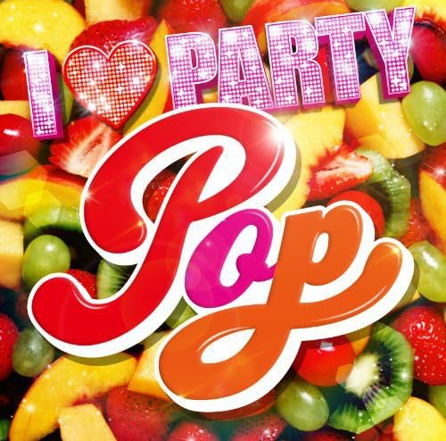 Amazon.co.jp: I LOVE PARTY POP: ミュージック