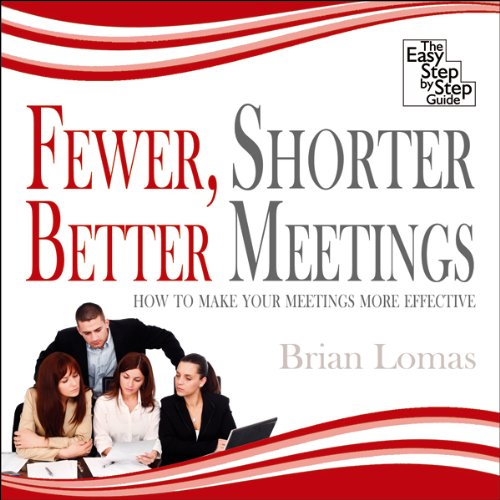 Amazon.com: Fewer, Shorter, Better Meetings (Audible Audio Edition ...