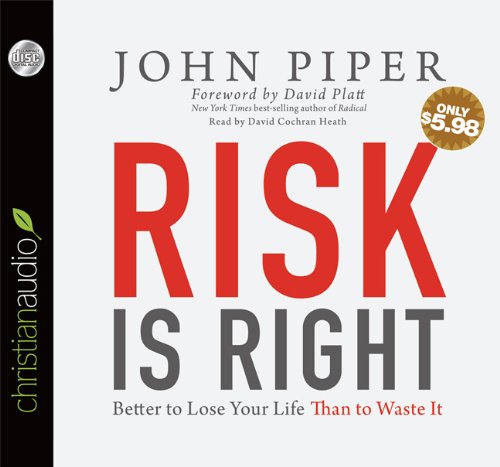 Buy Risk Is Right: Better to Lose Your Life Than to Waste It Book ...