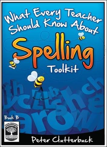 What Every Teacher Should Know About Spelling Toolkit - Book B (What ...