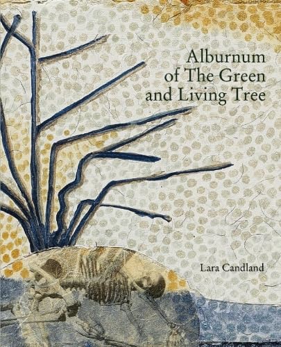 Alburnum of the Green and Living Tree: Candland, Lara: 9781935402893 ...