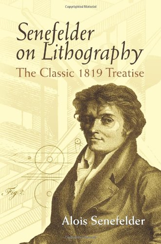 Senefelder on Lithography: The Classic 1819 Treatise: Senefelder, Alois ...