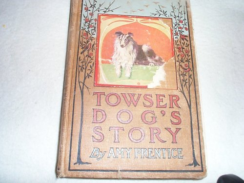 Towser Dog's Story: Amy Prentice: Amazon.com: Books