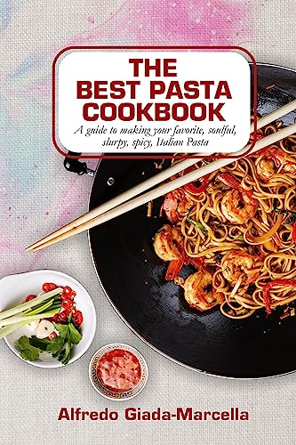 Amazon.com: The Best Pasta Cookbook: A guide to making your favorite ...
