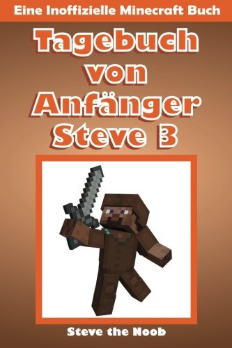 Buy Tagebuch von Anfanger Steve 3: Eine Inoffizielle Minecraft Buch ...