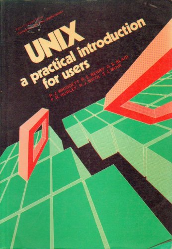 Unix: A Practical Introduction for Users (Ellis Horwood Series in Computers and Their ...