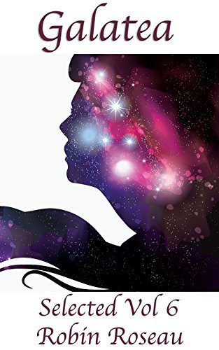 Galatea (Selected Book 6) - Kindle edition by Roseau, Robin. Literature ...