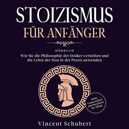 STOIZISMUS FÜR ANFÄNGER - Wie Sie die Philosophie der Stoiker verstehen ...