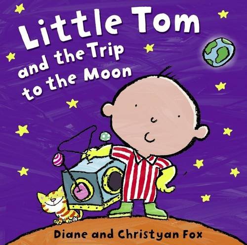 Little Tom And The Trip To The Moon!: Diane Fox, Christyan Fox ...