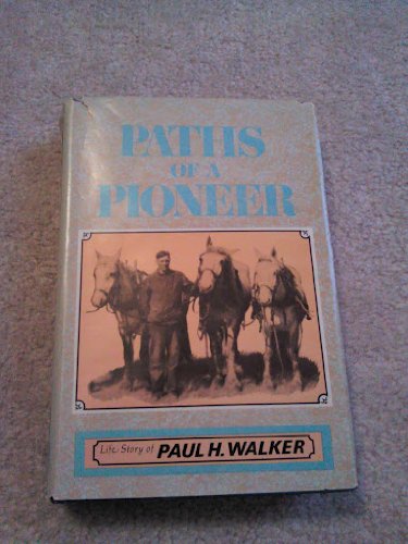 PATHS OF A PIONEER : LIFE STORY OF PAUL HAVEN WALKER ~ MY CALL AND ...