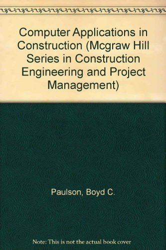 Computer Applications in Construction (MCGRAW HILL SERIES IN CONSTRUCTION ENGINEERING AND ...