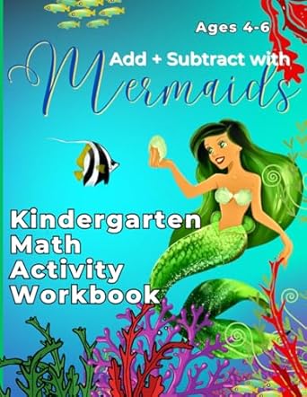 Add + Subtract with Mermaids: Kindergarten Math Activity Workbook Ages ...