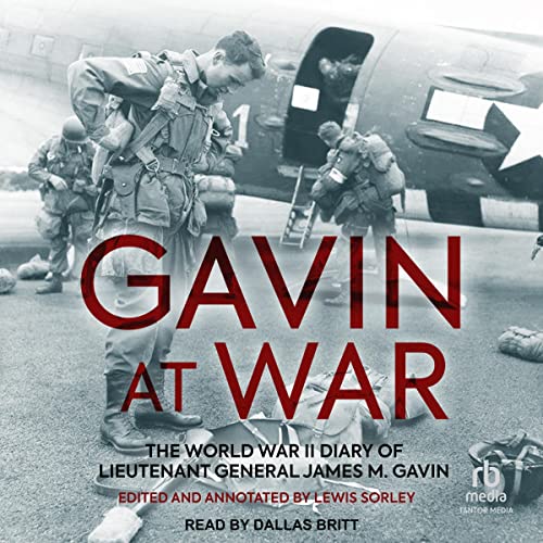 Amazon.com: Gavin at War: The World War II Diary of Lieutenant General ...