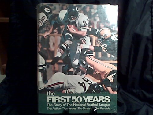 The First Fifty Years: A Celebration of the National Football League in ...