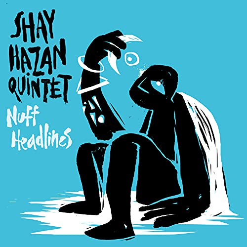 Nuff Headlines by Shay Hazan Quintet on Amazon Music - Amazon.co.uk