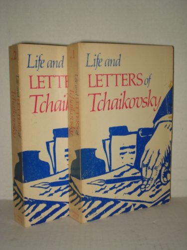 Life & Letters of Tchaikovsky v I & II: Peter Ilyich Tchaikovsky ...