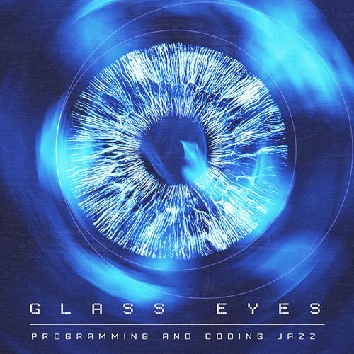 Amazon Music - Programming and Coding JazzのGlass Eyes - Amazon.co.jp