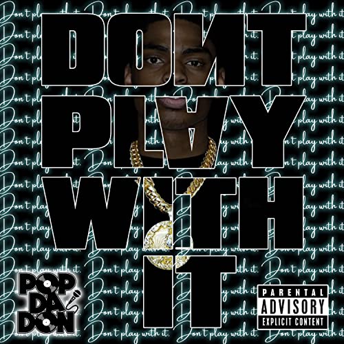 Dont Play With It by Pop da don on Prime Music