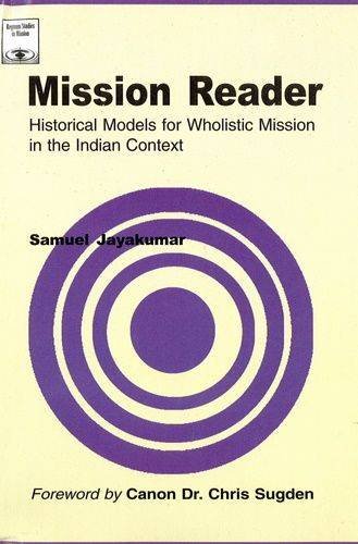 Mission Reader: Historical Models for Wholistic Mission in the Indian ...