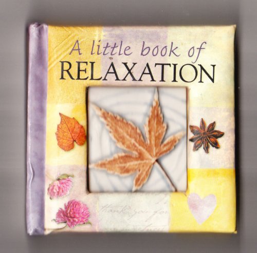 A Little Book of Relaxation (A Collection of Quotations): unknown ...