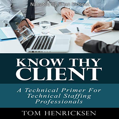 Amazon.com: Know Thy Client: A Technical Primer for Technical Staffing ...
