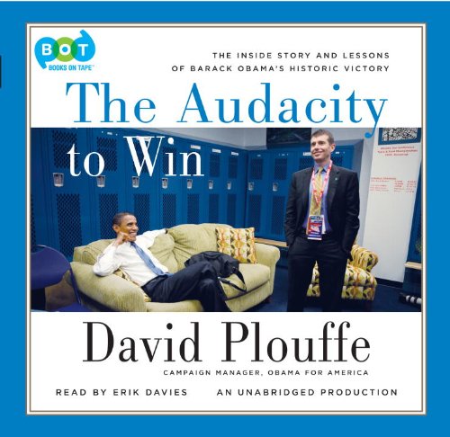 The Audacity to Win: The Inside Story and Lessons of Barack Obama's ...