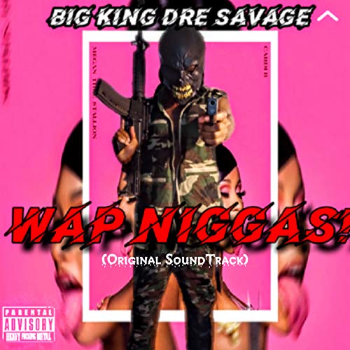 Wap Niggas! (Original SoundTrack) de BIG KING DRE SAVAGE en Amazon ...