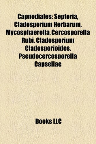 Capnodiales: Cercospora, Mycosphaerella, Ramularia, Septoria ...