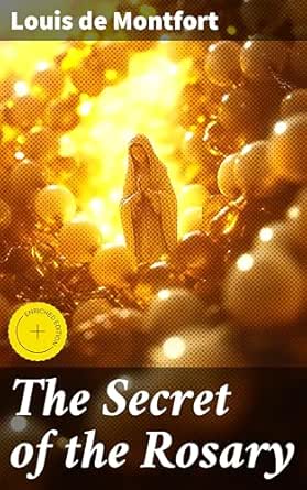 The Secret of the Rosary: Enriched edition. Unveiling the Mysteries: A ...