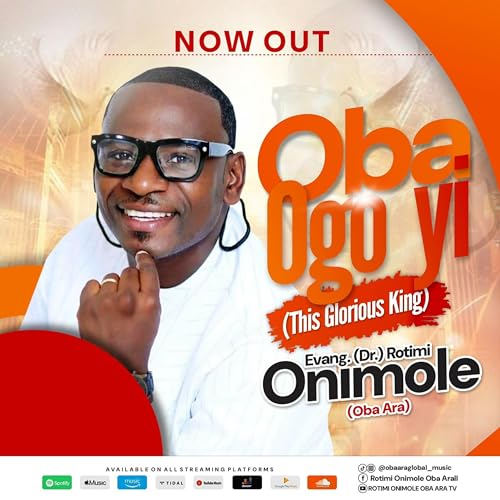 Play Oba Ogo Yi (This Glorious King) 2 by Rotimi Onimole Oba Ara on ...