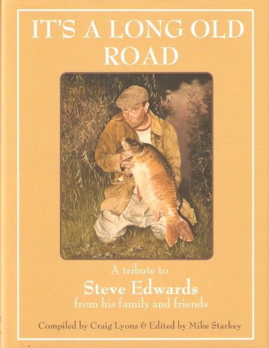 IT'S A LONG OLD ROAD. A TRIBUTE TO STEVE EDWARDS FROM HIS FAMILY AND ...