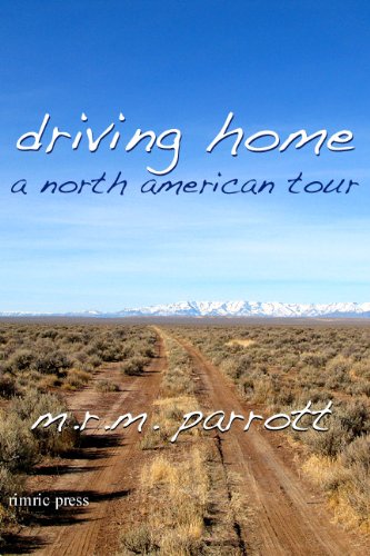 Driving Home: A North American Tour eBook : Parrott, M.R.M., Parrott, M ...