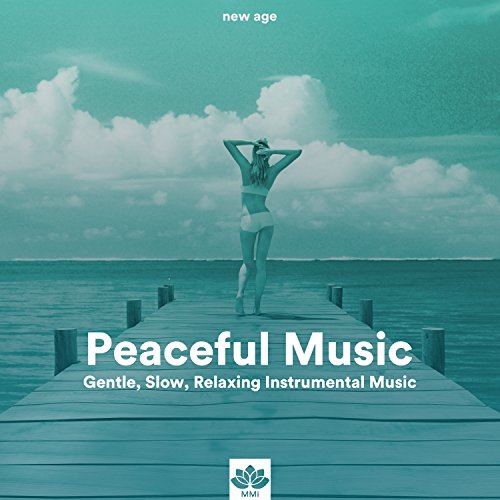 Play Peaceful Music - Gentle, Slow, Relaxing Instrumental Music by ...