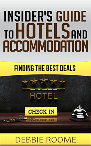 Insider’s Guide to Hotels and Accommodation: Finding the Best Deals ...